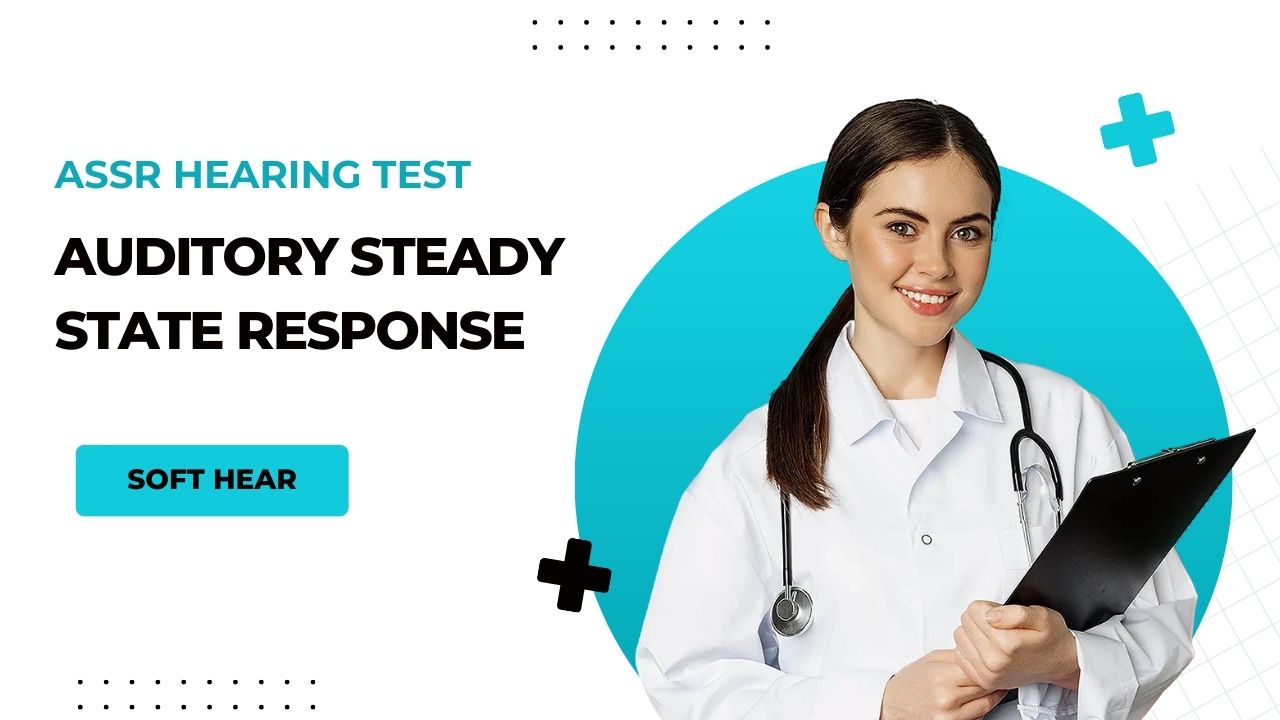 ASSR Hearing Test: Accurate Hearing Assessment | Soft Hear